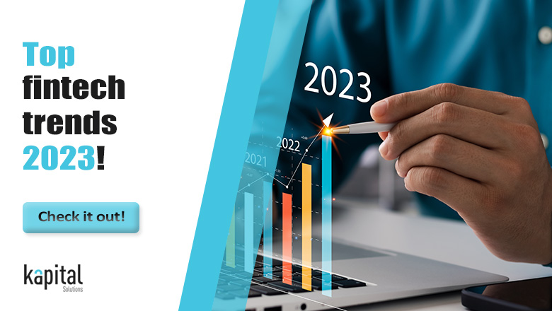Top Fintech Trends in 2023 - Kapital Solutions